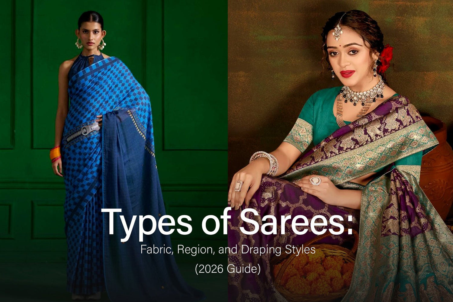 Types of Sarees (2026 Guide): Fabric, Region, Draping Styles – Amrah ...